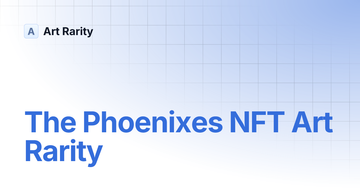 The Phoenixes NFT Art Rarity | Art Rarity